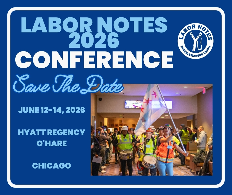 Save the Date: The Labor Notes 2026 Conference | Labor Notes