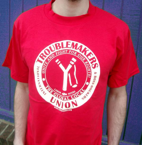 Troublemakers Union T-Shirt | Labor Notes